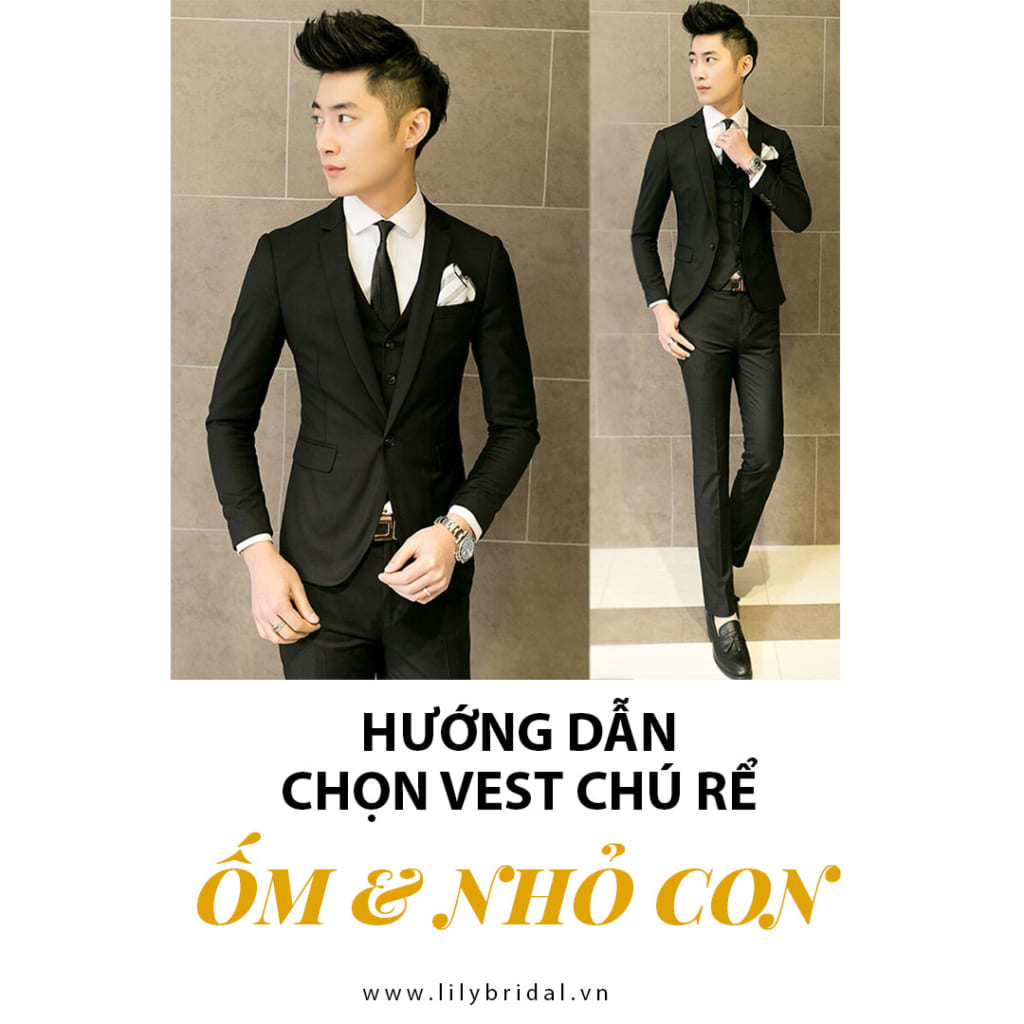 Hướng Dẫn Chọn Vest Chú Rể Ốm Nhỏ Con - Lily Bridal